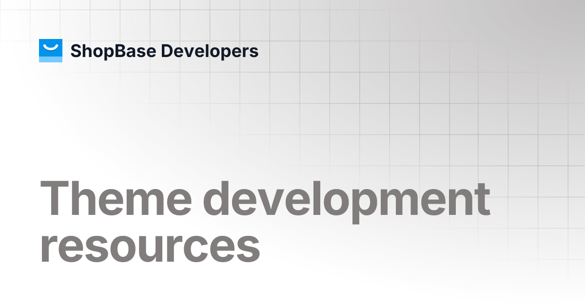 Theme development resources | ShopBase Developers